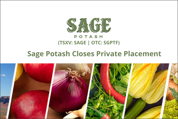 Sage Potash Closes Private Placement - Sage Potash